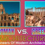 Greek vs Roman Architecture: A Comparative Study - Agora Architects